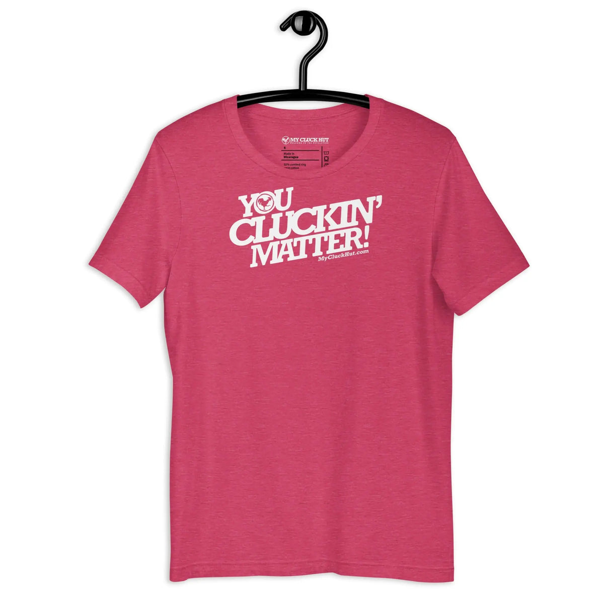 You Cluckin' Matter! | t-shirt - My Cluck Hut - Plant-based Skincare